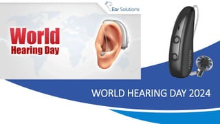 World Hearing Day 2024 : The Sound of Life | PPTX