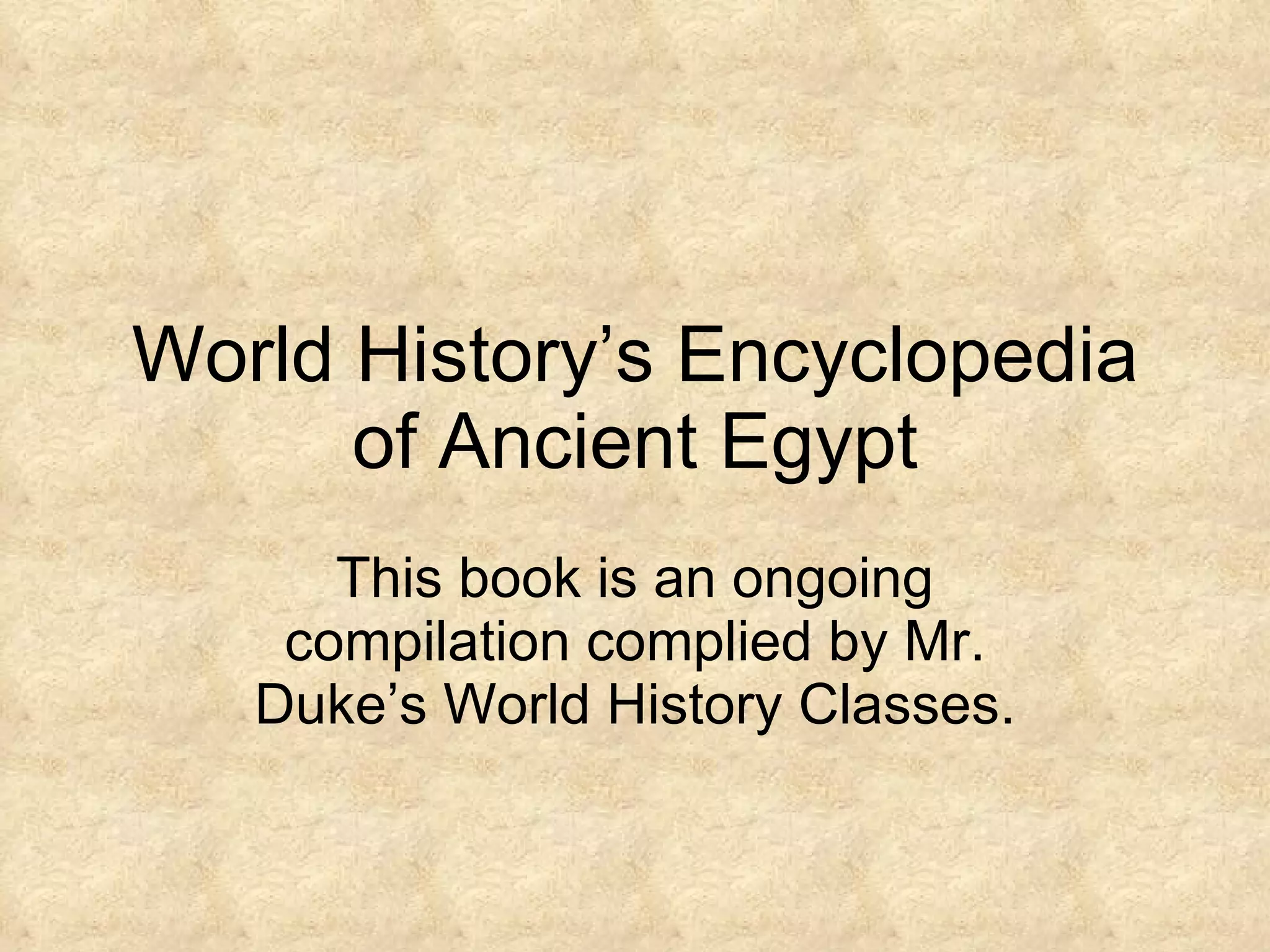 World history s_encyclopedia_of_ancient_egypt2010 | PPT