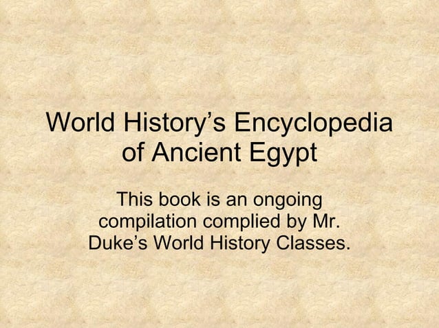 World history s_encyclopedia_of_ancient_egypt2010 | PPT