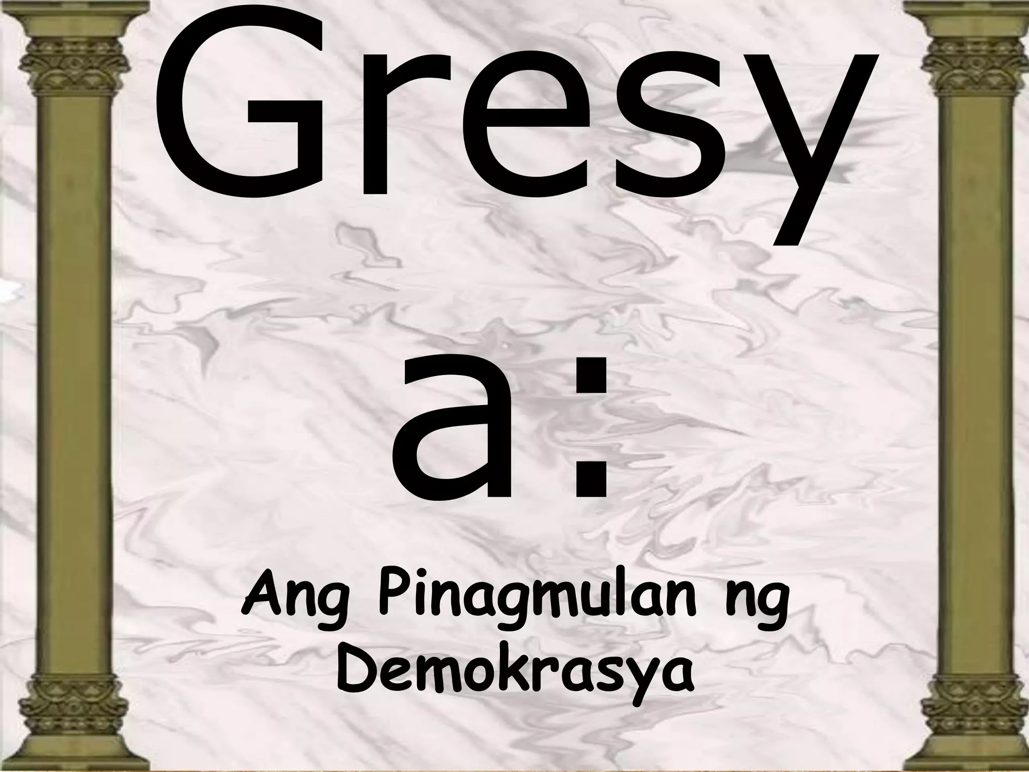 Gresya: Ang pinagmulan ng Demokrasya | PPTX