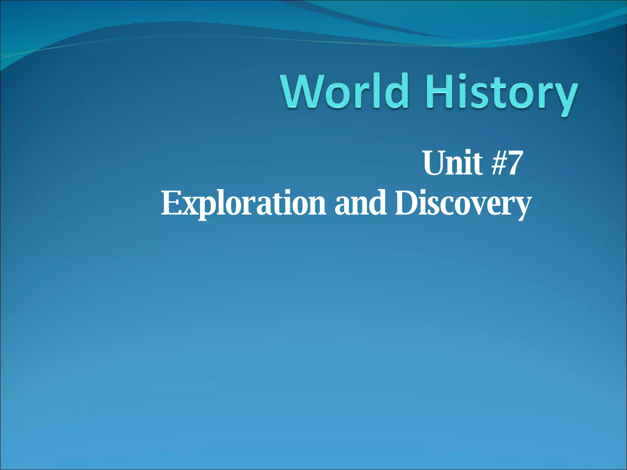 World History Unit7 Exploration And Discovery | PPT