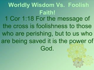 Worldly Wisdom vs. Foolish Faith! | PPTX
