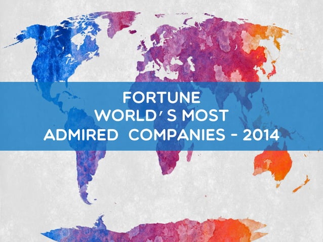 World Most Admired Companies - 2014 | PPT