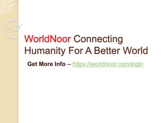 WorldNoor Connecting Humanity | PPTX