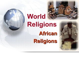 World religions african religions | PPT