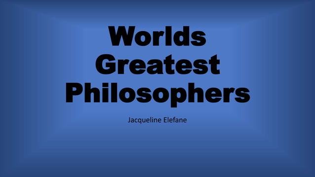 Worlds-Greatest-Philosophers a power point presentation | PPTX