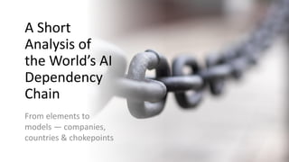 World’s AI Dependency Chain Analysis.pdf