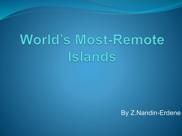 World’s most remote islands | PPT