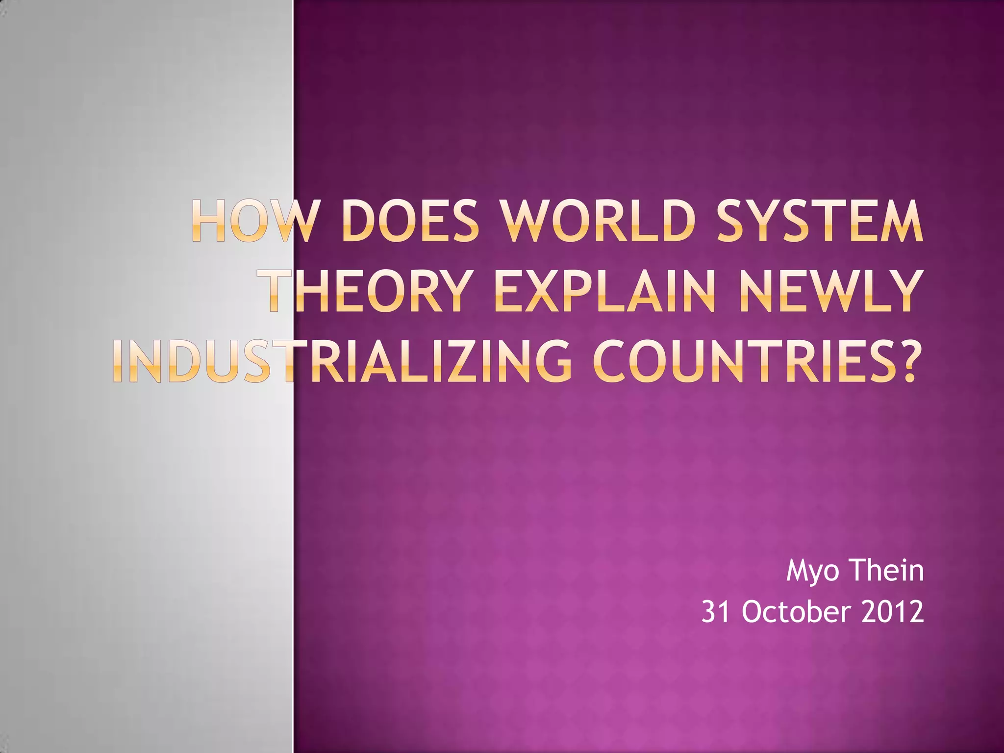 World System Theory & Burma | PPTX | Economy | Business and Finance
