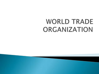 World trade organization | PPTX