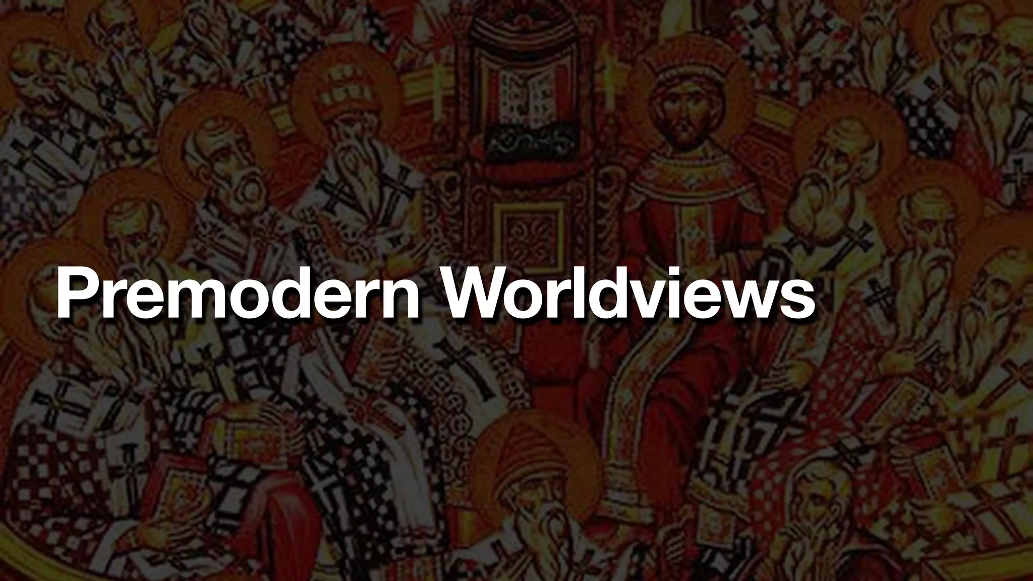 Worldviews premodern, modern, postmodern, social critical | PPT