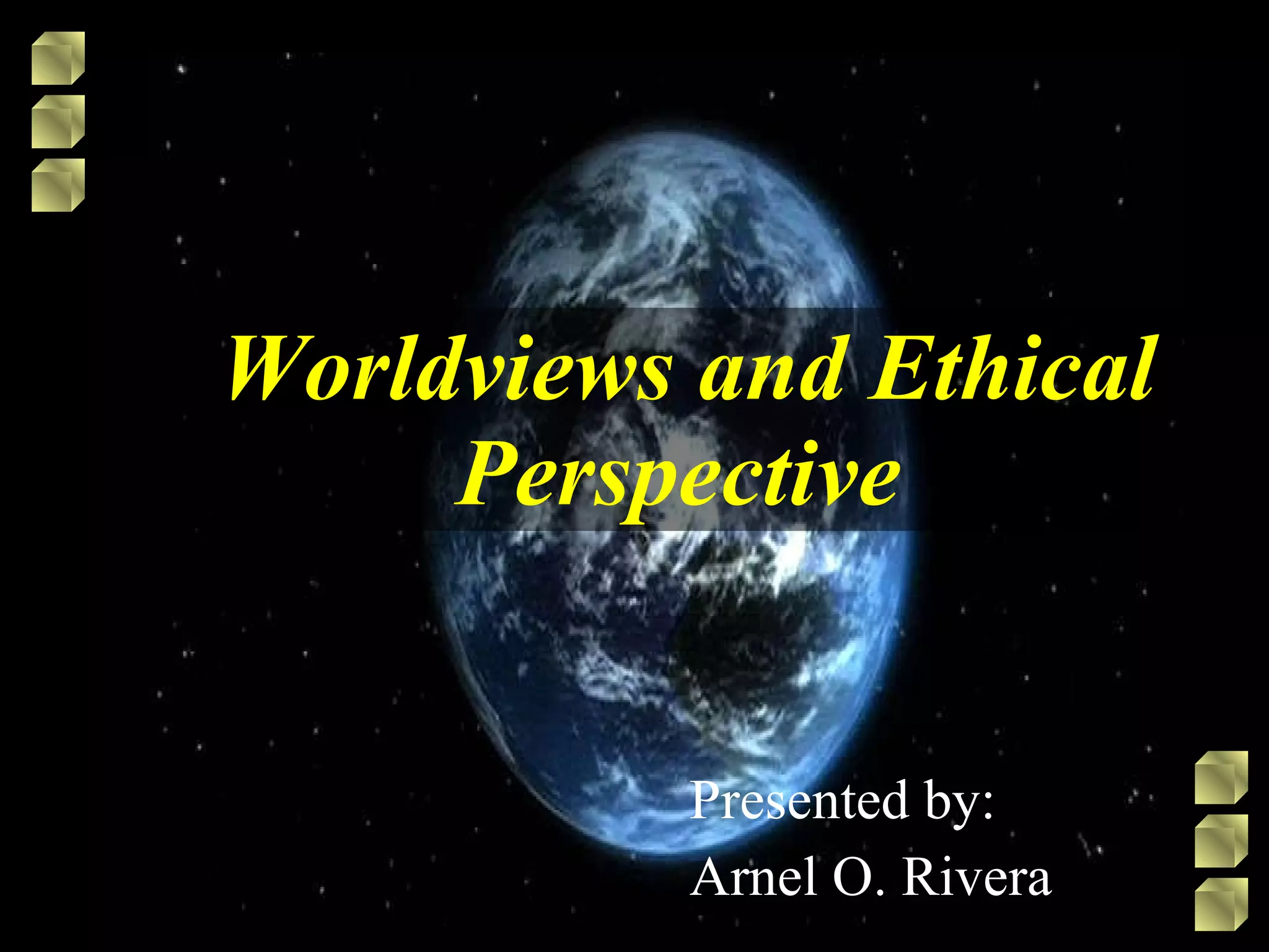 Worldviews and ethical perspective | PPT
