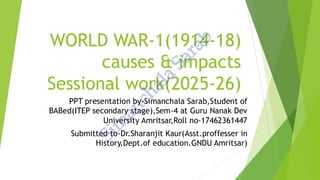 World war-1(Causes & impacts at a glance) PPT by Simanchala Sarab(BABed ...