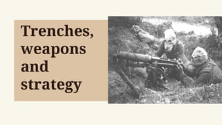 Trenches, weapons and strategies in world war 1 | PPT