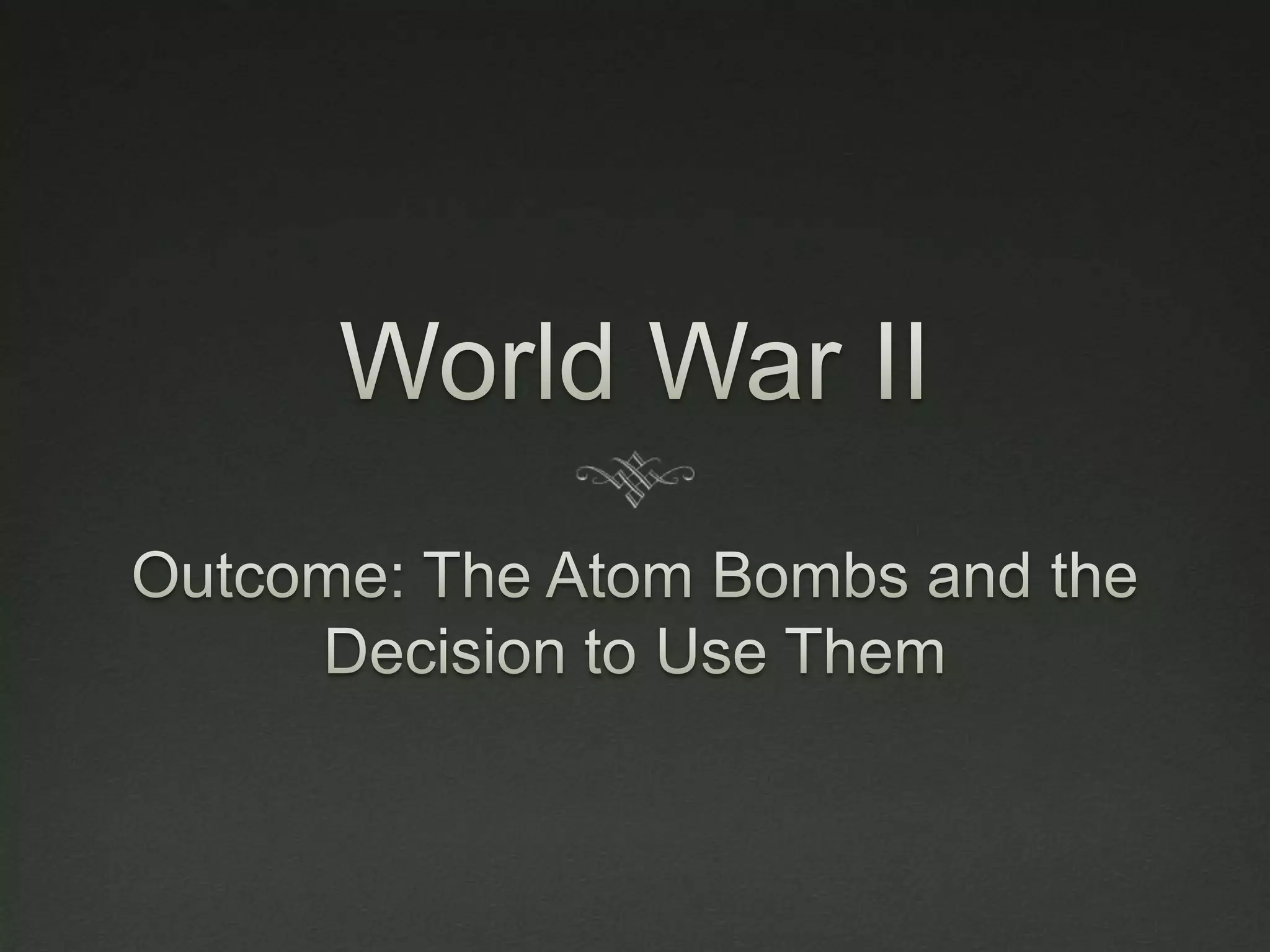 The Atomic Bomb (WWII) | PPTX