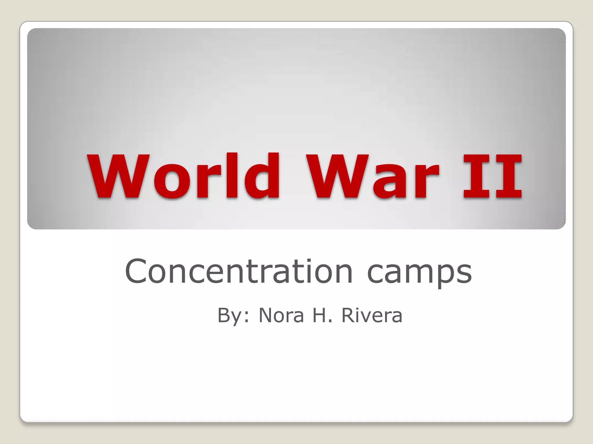 World war ii concentration camps | PPTX
