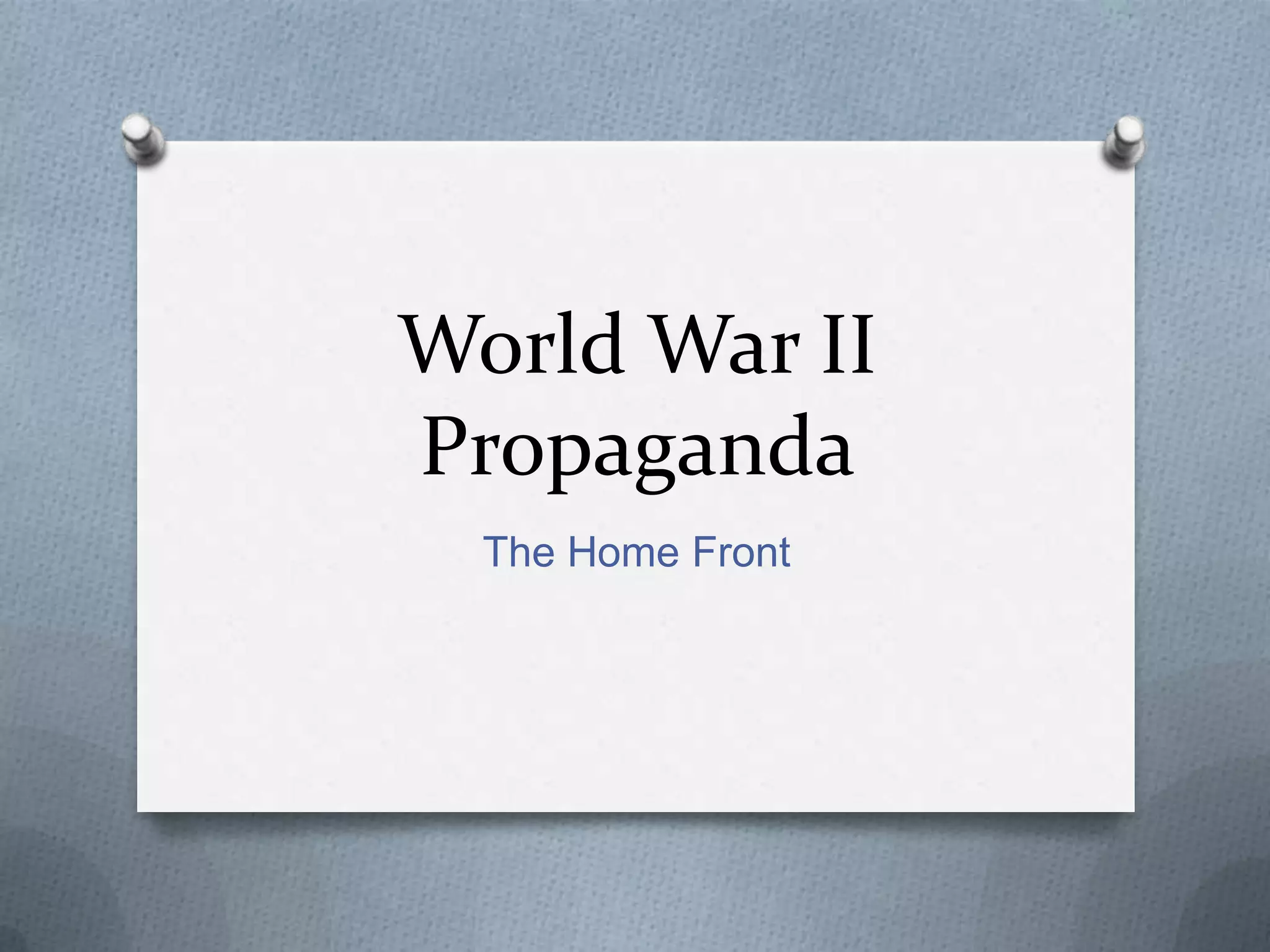 World War II Propaganda on the Home Front | PPTX