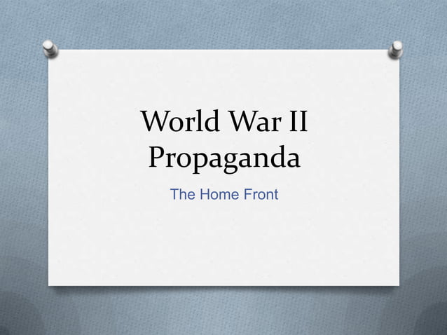 World War II Propaganda on the Home Front | PPT