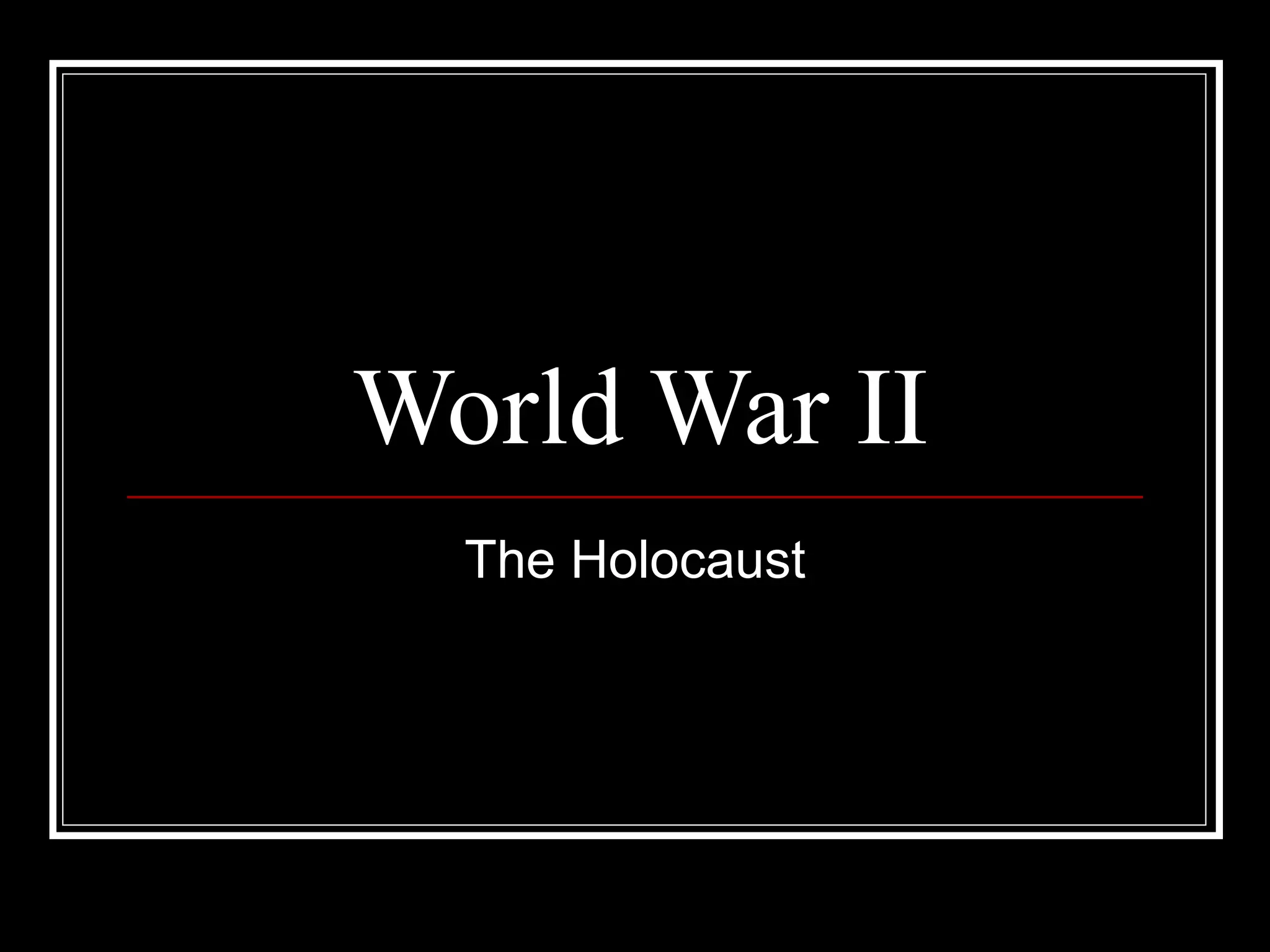 World War II- The Holocaust | PPT