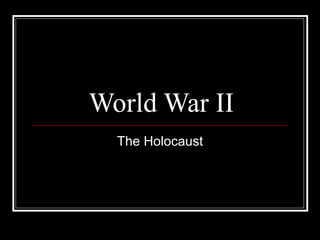 World War II- The Holocaust | PPT