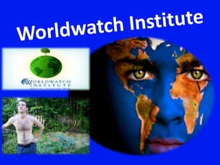 Worldwatch institute | PPTX