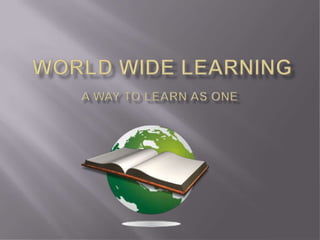 World wide learning | PPT