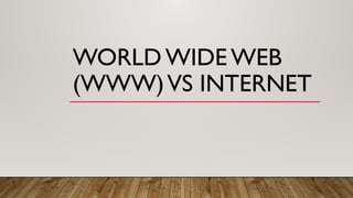 World Wide Web (WWW) vs the Internet.pptx