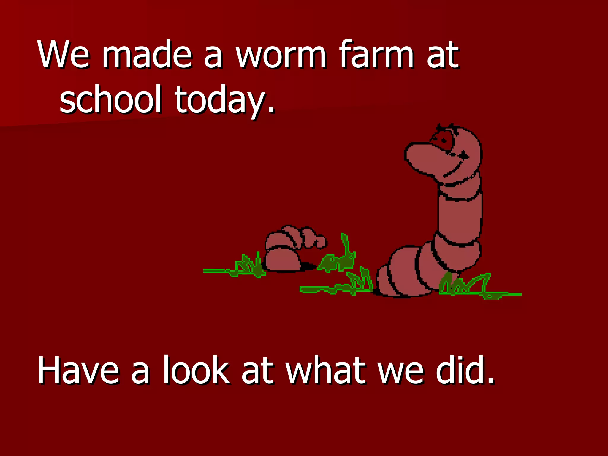 Worm farm slide show | PPT