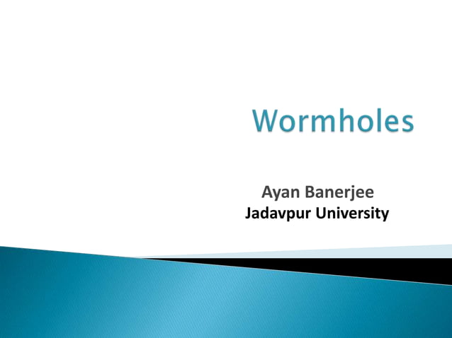 Wormholes | PPTX | Physics | Science