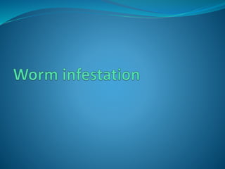 Worm infestation.pptx