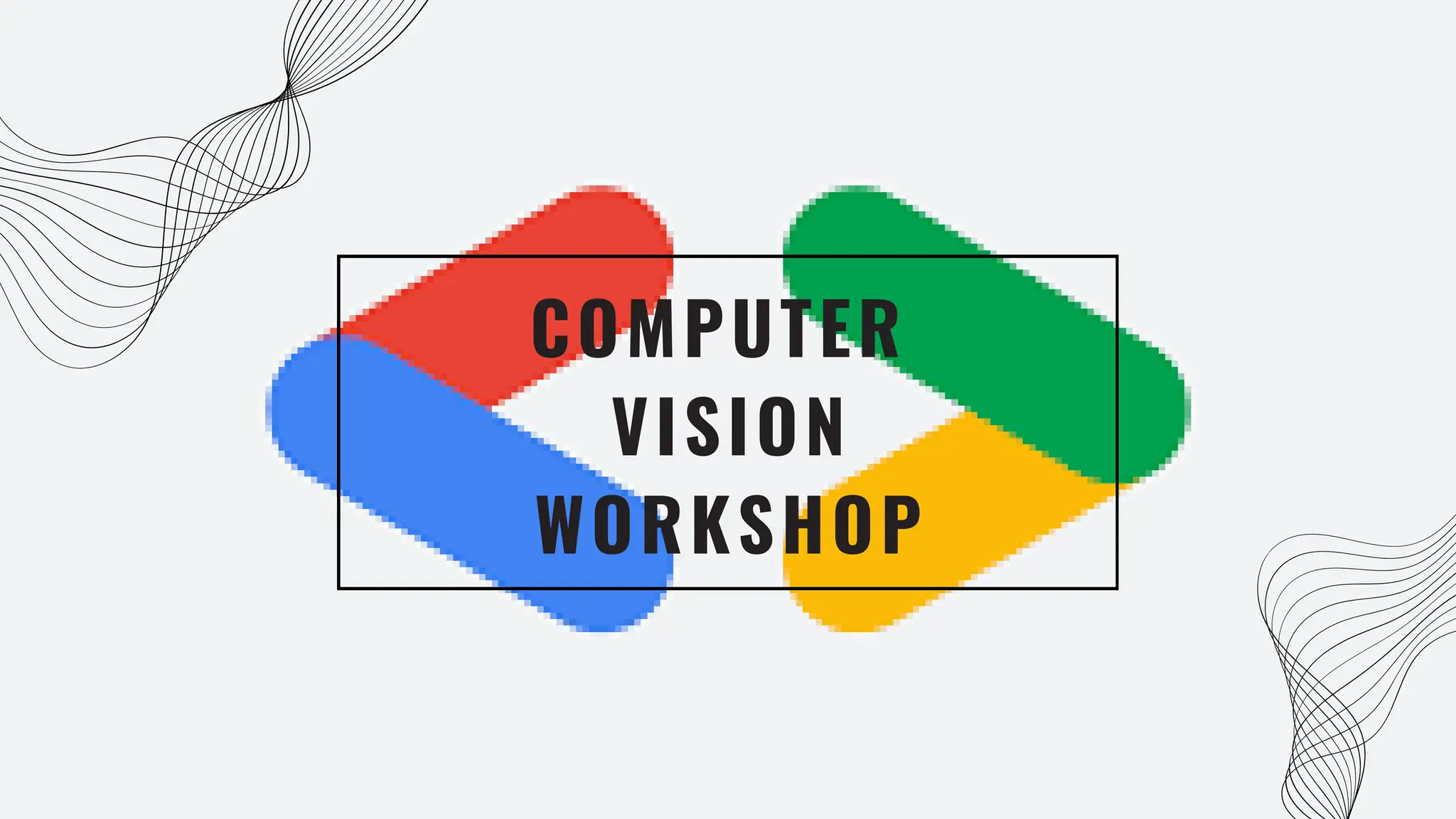 Computer Vision Bootcamp: First Worshop | PPT