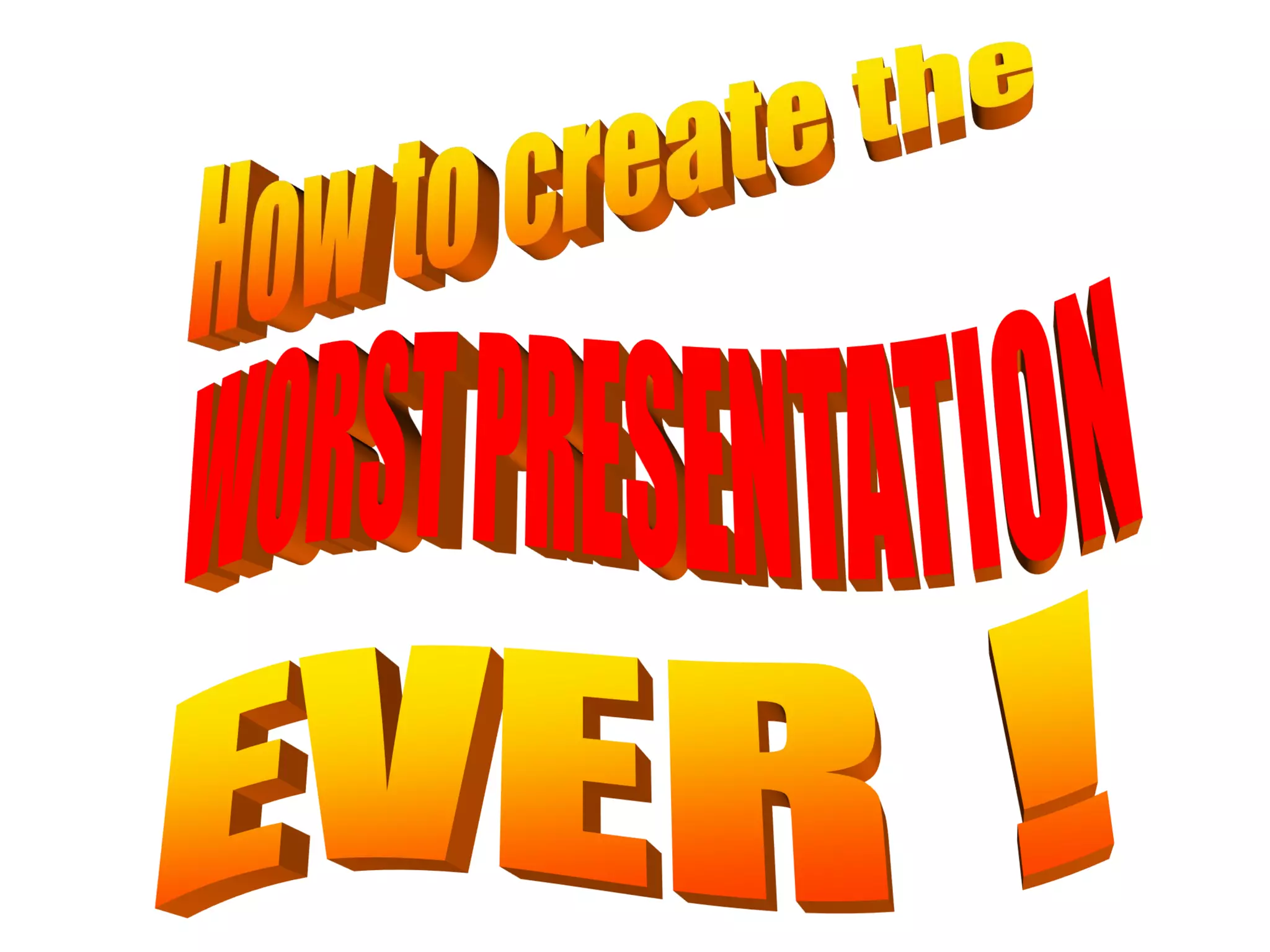 How to create the worst presentation ever | PPT