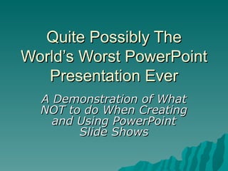 Worst Presentation Ever | PPT