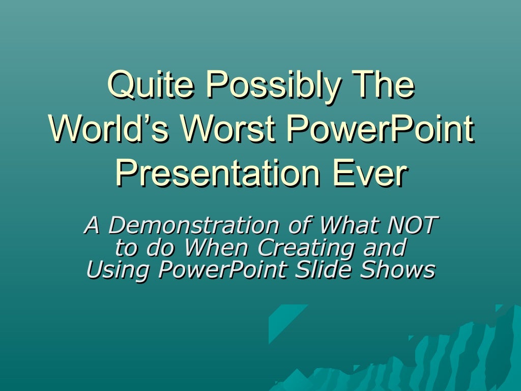 Worst PPT Presentation Ever