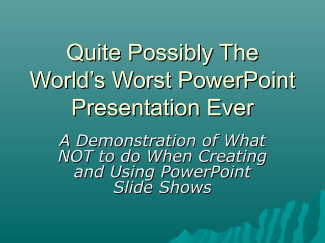 Worst PowerPoint Presentation Ever? | PPT