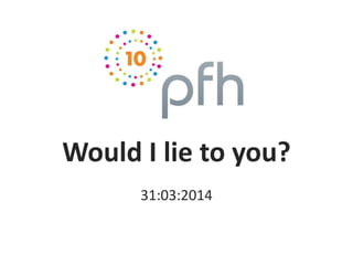 Would I lie to you? | PPTX