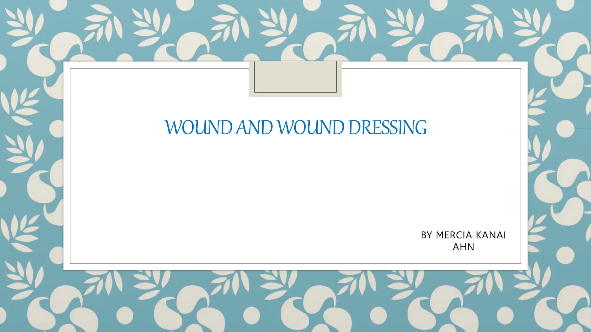WOUND AND WOUND DRESSING.ppt x | PPTX