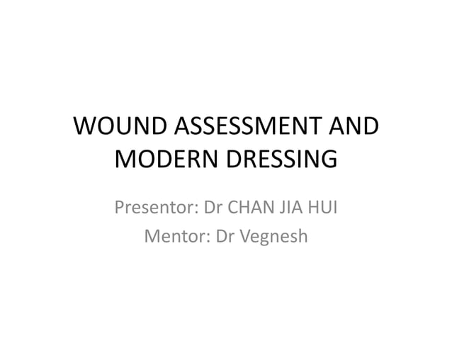 Wound assessment and modern dressing | PPTX | First Aid | Injuries