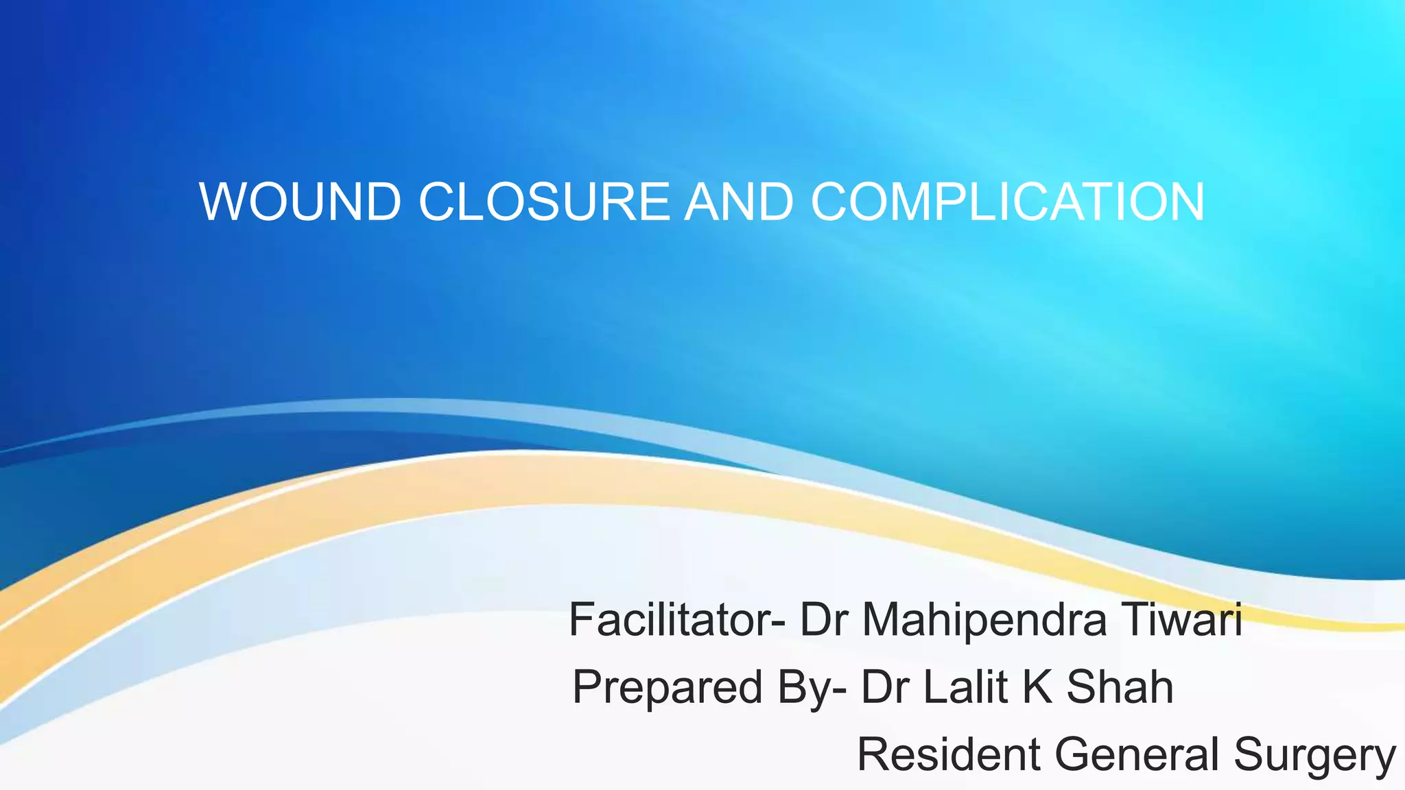 WOUND CLOSURE AND COMPLICATION | PPTX