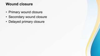 WOUND CLOSURE AND COMPLICATION | PPTX