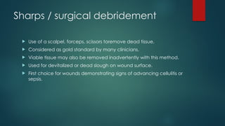 WOUND DEBRIDEMENT in orthopaedics by Dr. Deepak | PPTX