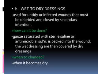 WOUND DRESSING STEPS AND TYPE WITH NURSES ROLE.ppt