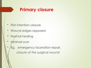 Wound Healing - Phases, Types of wound closure | PPTX