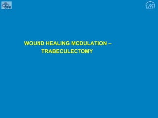 wound healing-Glaucoma filteration surgery.pptx