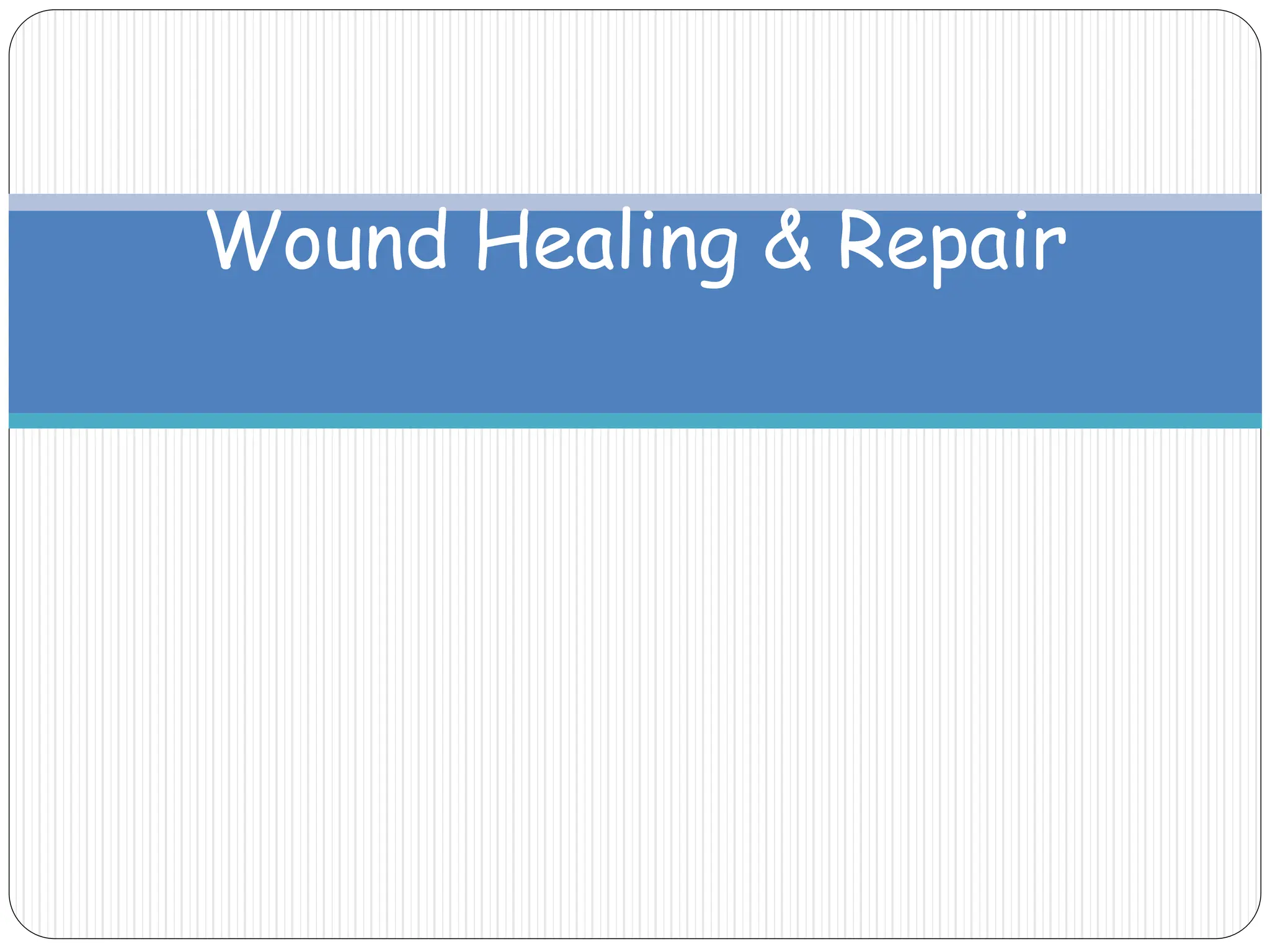Wound healing and repair Repair/Healing : restoration of tissue ...
