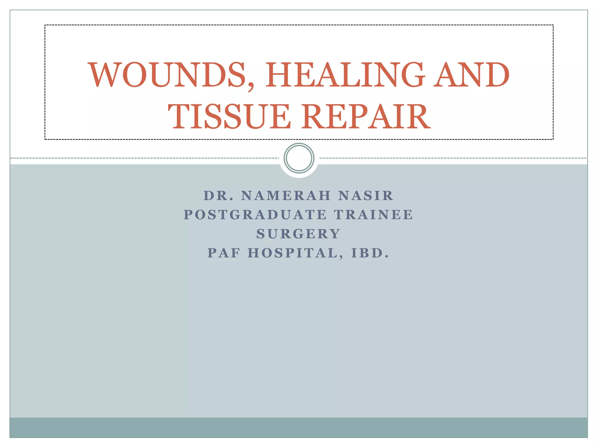 Wounds, healing and tissue repair | PPTX