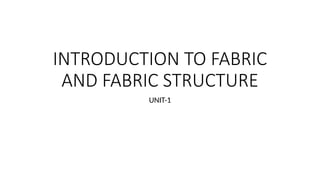 Textile Woven Fabric Structure Unit-1.pptx