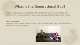 Generational Gap teenagers and elders... | PPTX