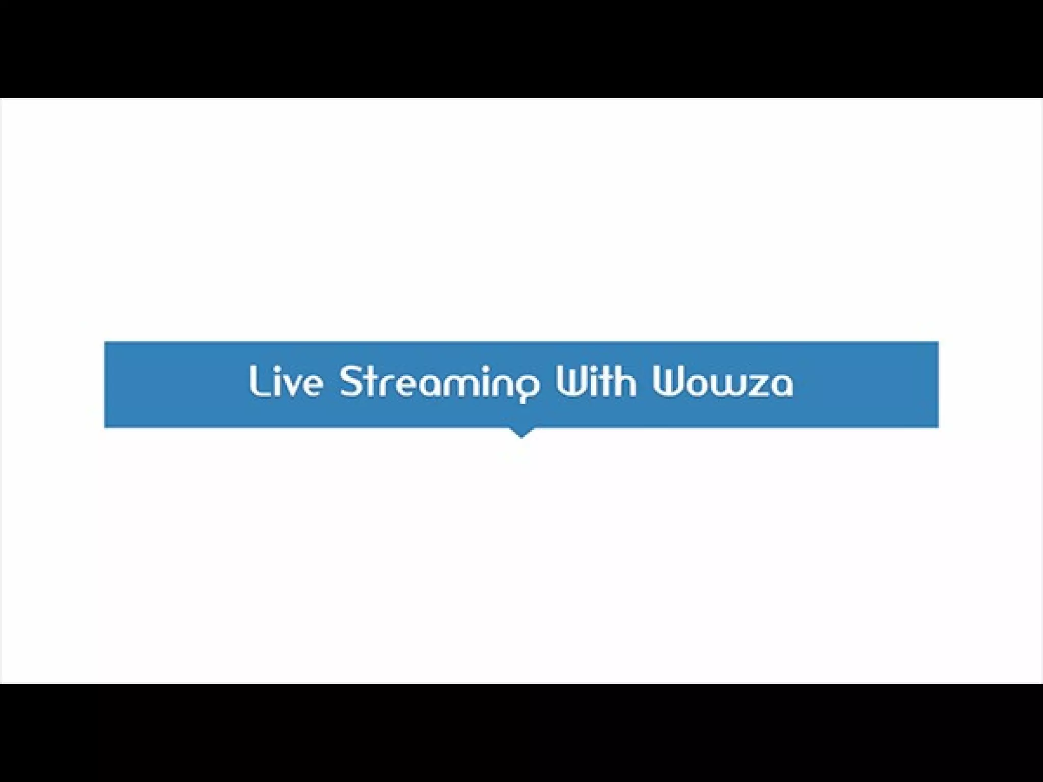 Wowza Live Video Streaming | PPT | Internet | Computing