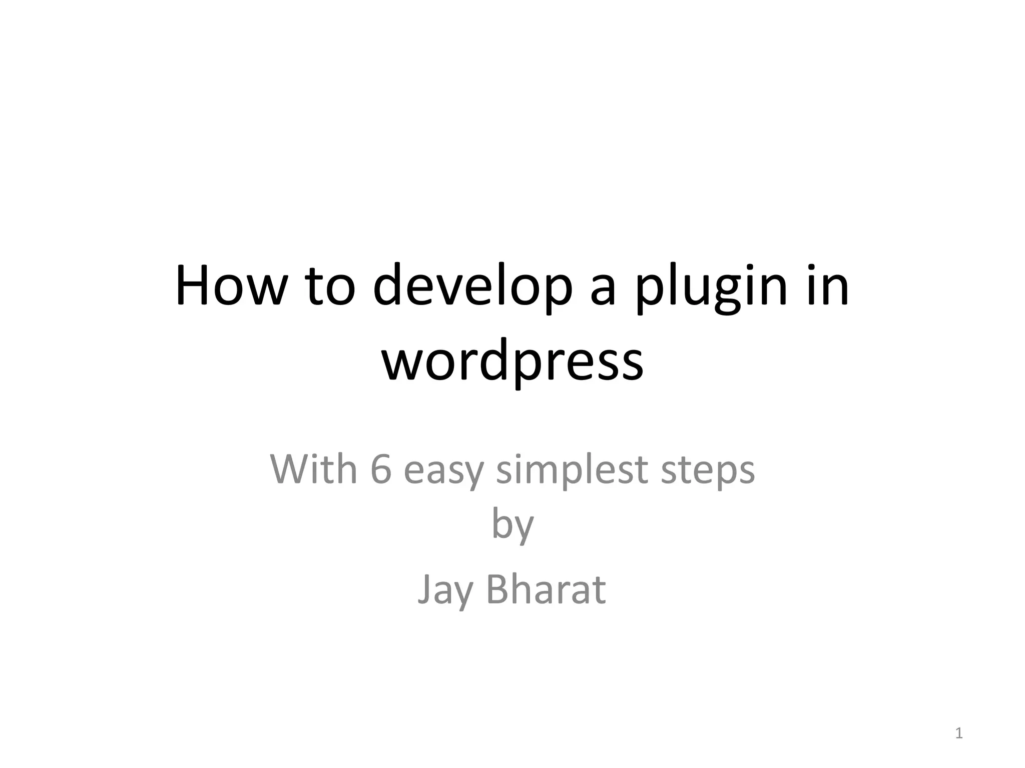 How to develope plugin in wordpress: 6 simple steps. | PPT